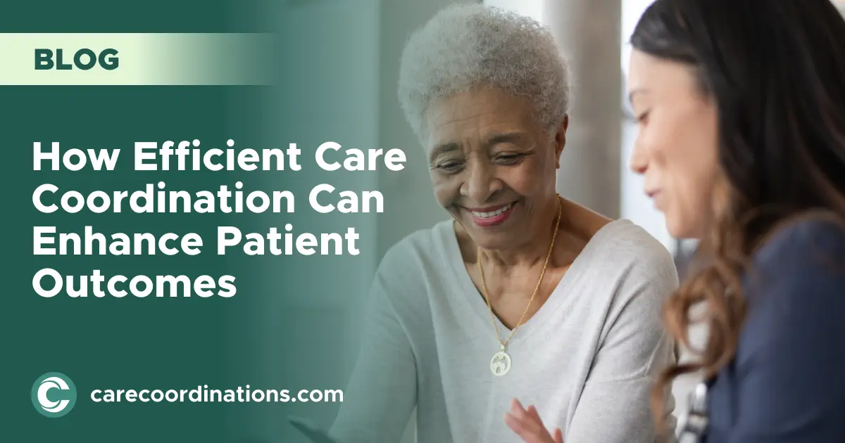 How Efficient Care Coordination Can Enhance Patient Outcomes