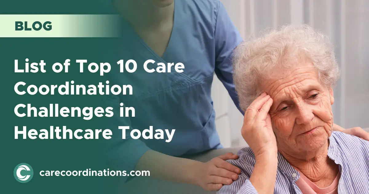 List of Top 10 Care Coordination Challenges in Healthcare Today
