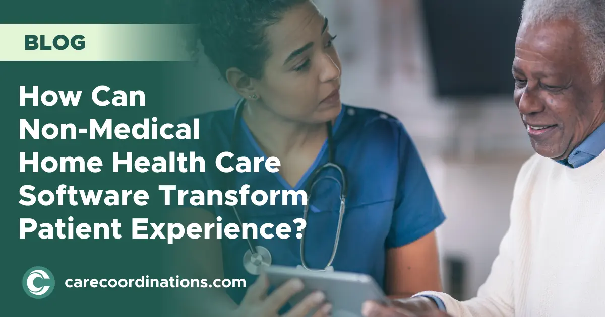 How Can Non-Medical Home Health Care Software Transform Patient Experience?