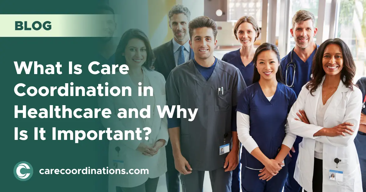 What Is Care Coordination in Healthcare and Why Is It Important?