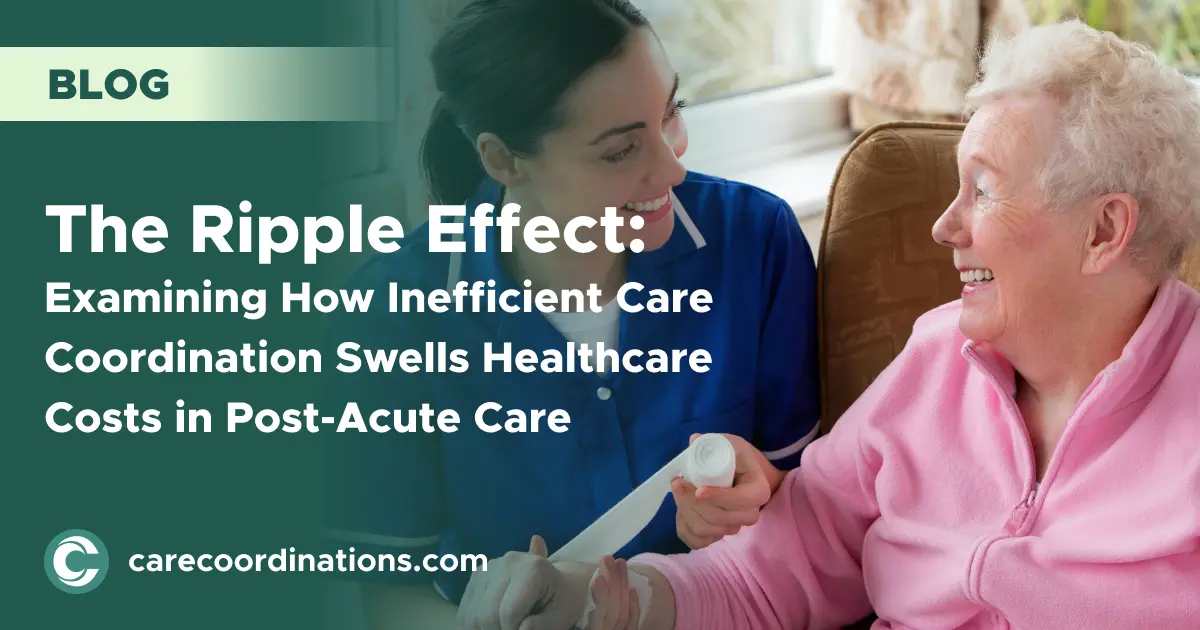 The Ripple Effect: Examining How Inefficient Care Coordination Swells ...